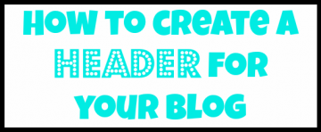 How to Create a Header for Blog: Helpful Tips