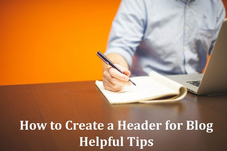 How To Create A Header For Blog Helpful Tips how-to-create-a-header-for-blog-helpful-tips